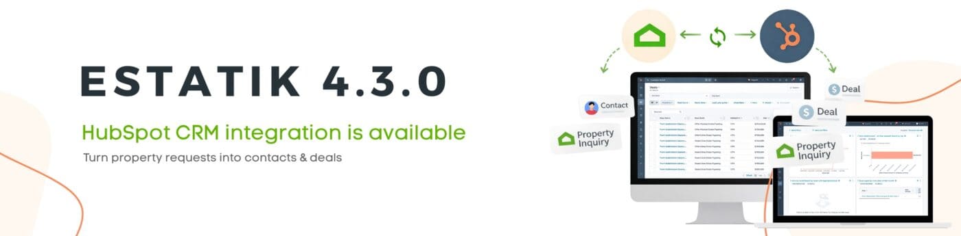 Estatik 4.3.0 Is Here: HubSpot CRM Integration for Real Estate